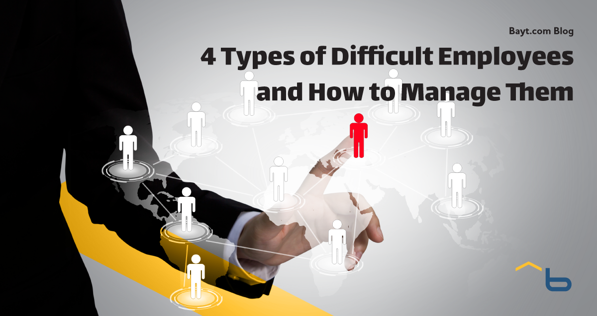 4 Types of Difficult Employees and How to Manage Them - Bayt.com Blog
