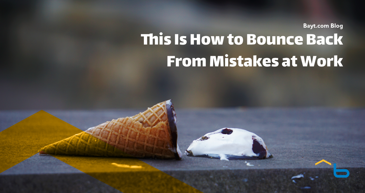 This Is How to Bounce Back from Mistakes at Work - Bayt.com Blog