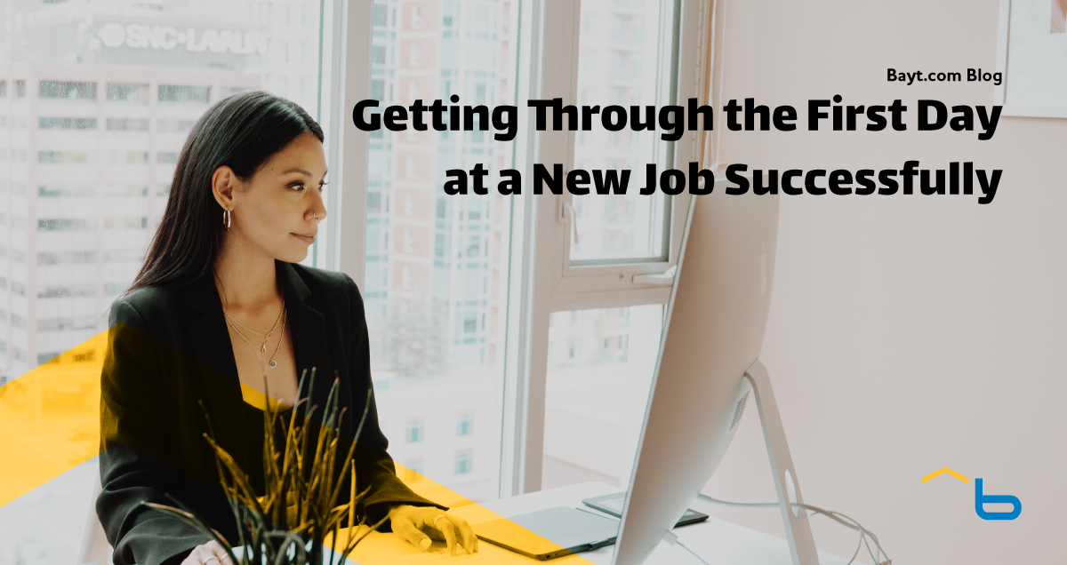 Getting Through the First Day at a New Job Successfully - Bayt.com Blog