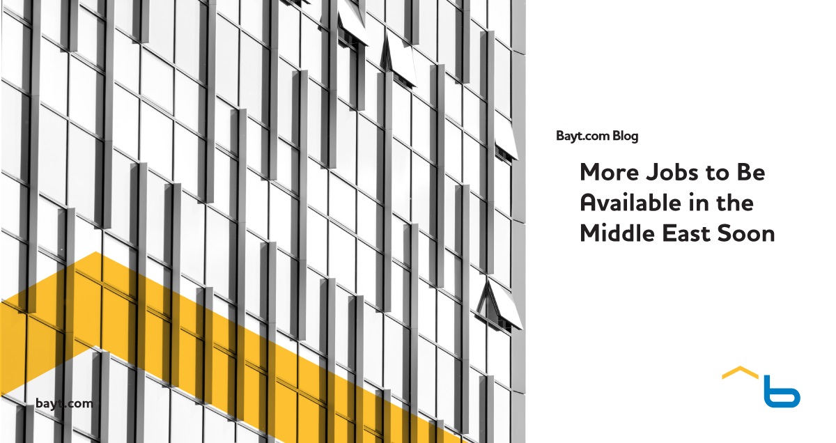 More Jobs to Be Available in the Middle East Soon - Bayt.com Blog