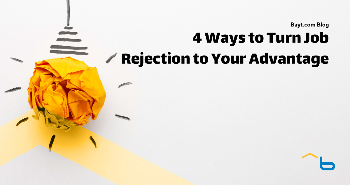 4 Ways to Turn Job Rejection to Your Advantage - Bayt.com Blog