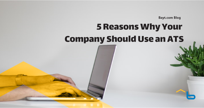 5 Reasons Why Your Company Should Use an ATS - Bayt.com Blog