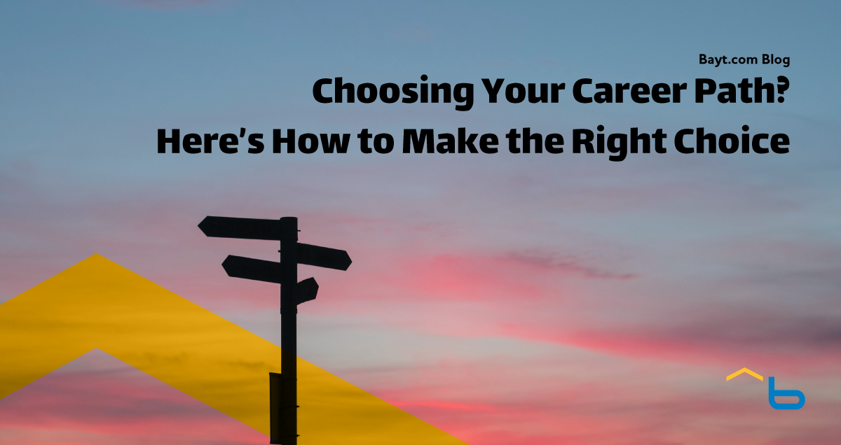 Choosing Your Career Path? Here’s How to Make the Right Choice - Bayt ...