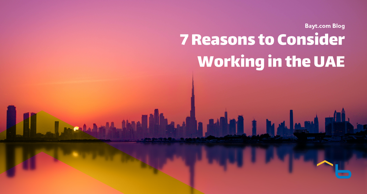 7 Reasons to Consider Working in the UAE - Bayt.com Blog