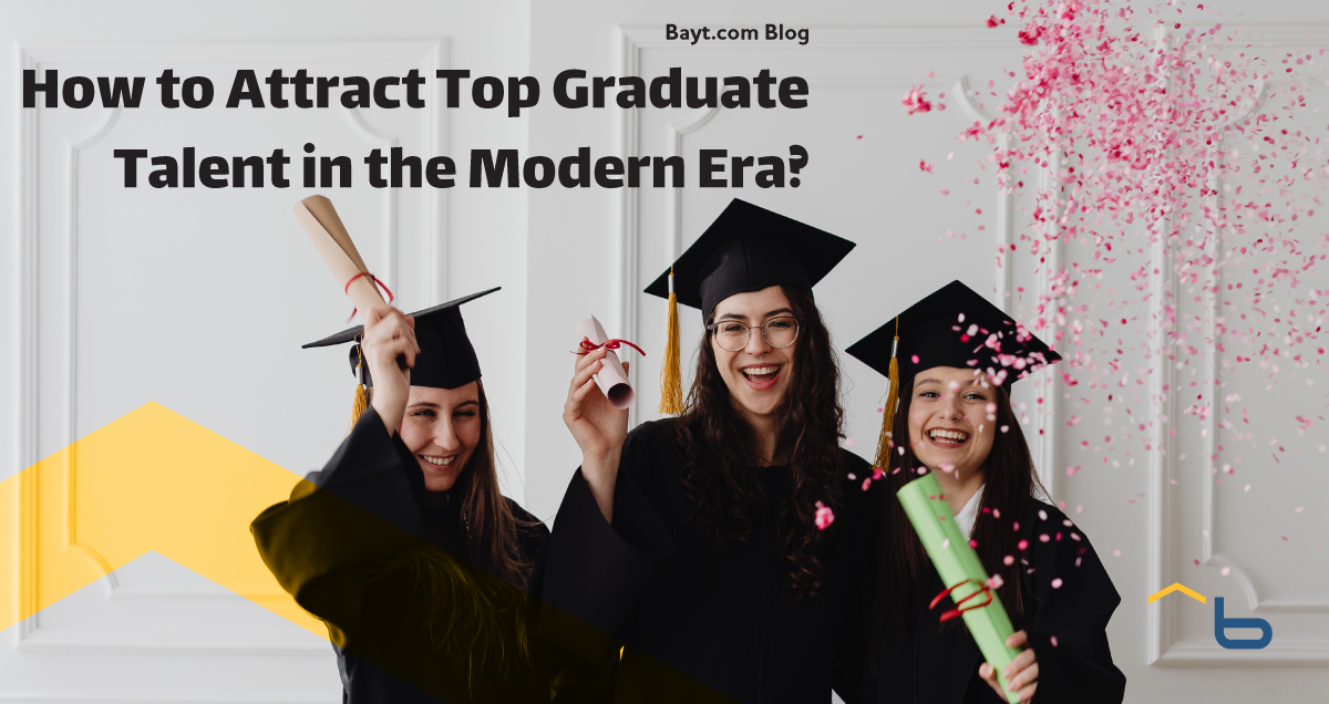 How to Attract Top Graduate Talent in the Modern Era? - Bayt.com Blog