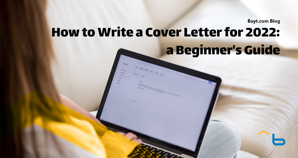 How to Write a Cover Letter for 2022: a Beginner's Guide - Bayt.com Blog